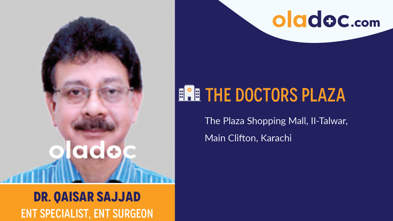 Dr. Qaisar Sajjad - ENT Specialist at The Doctors Plaza | oladoc.com