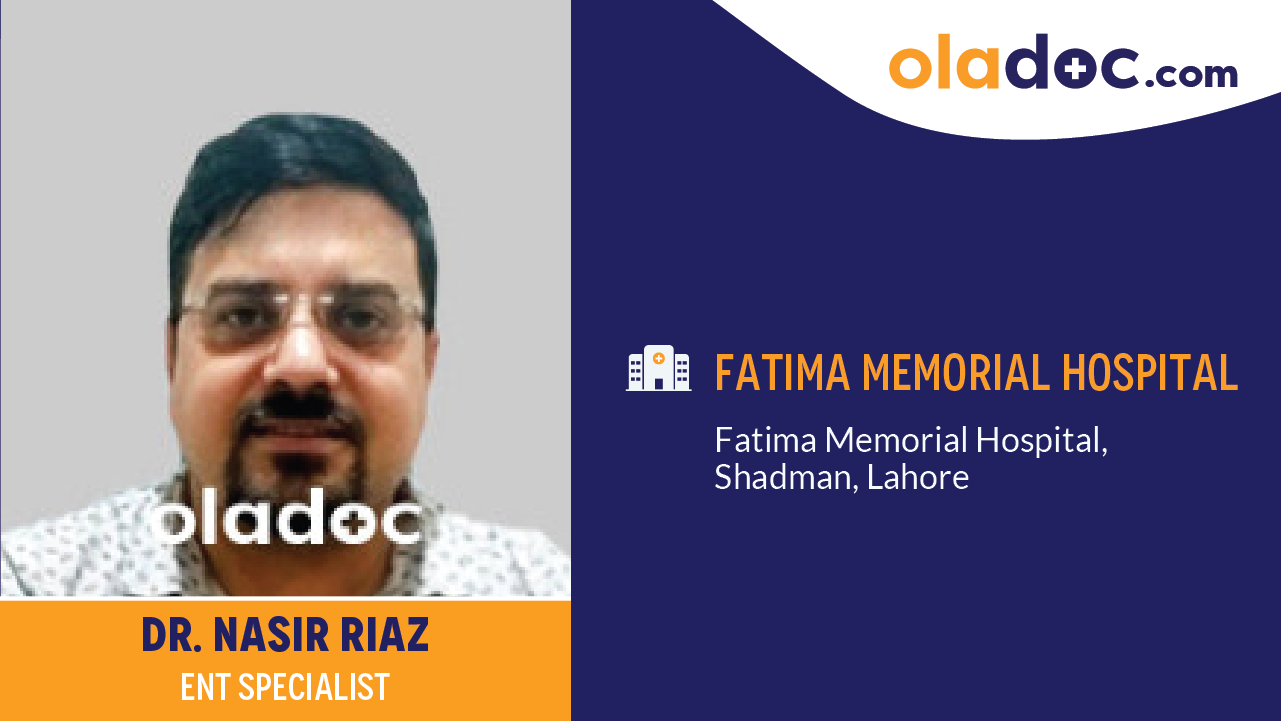 Dr. Nasir Riaz - ENT Specialist at Fatima Memorial Hospital | oladoc.com